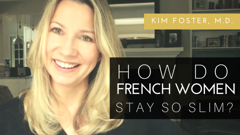 How Do French Women Stay So Slim? - Dr. Kim Foster