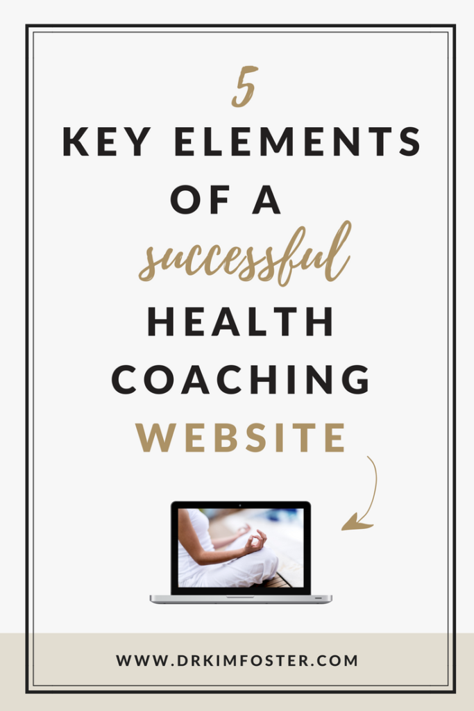 5 Key Elements of a Successful Health Coaching Website - Dr. Kim Foster