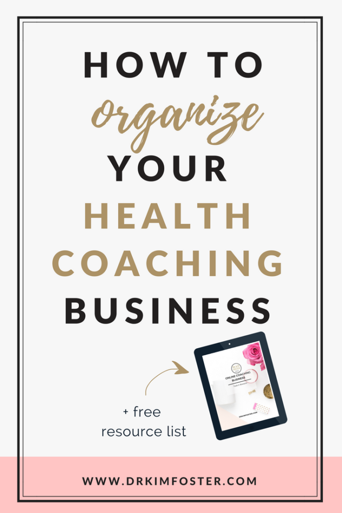 How To Organize Your Health Coaching Business - Dr. Kim Foster