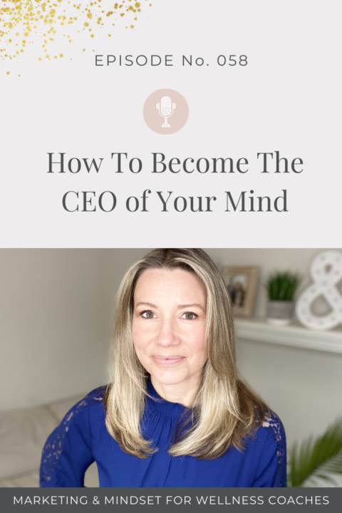 How To Become The CEO Of Your Mind - Dr. Kim Foster