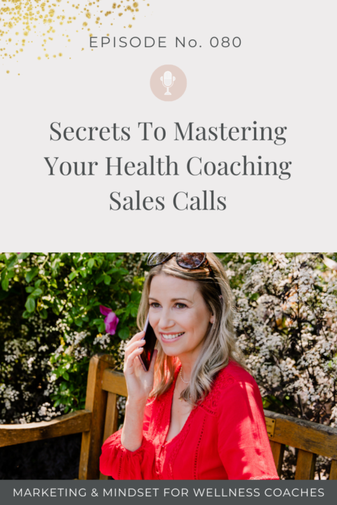 Secrets To Mastering Your Health Coaching Sales Calls - Dr. Kim Foster