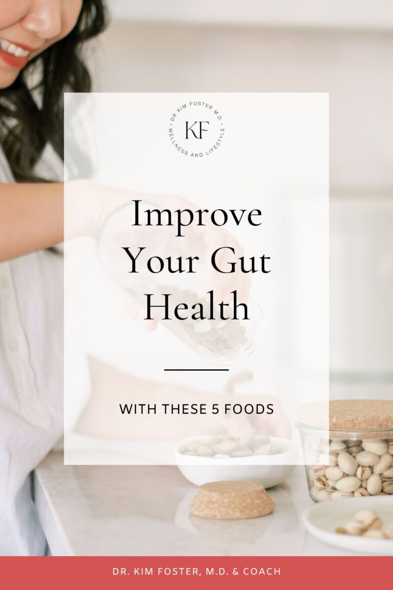 Improve Your Gut Health Now With These 5 Foods - Dr. Kim Foster