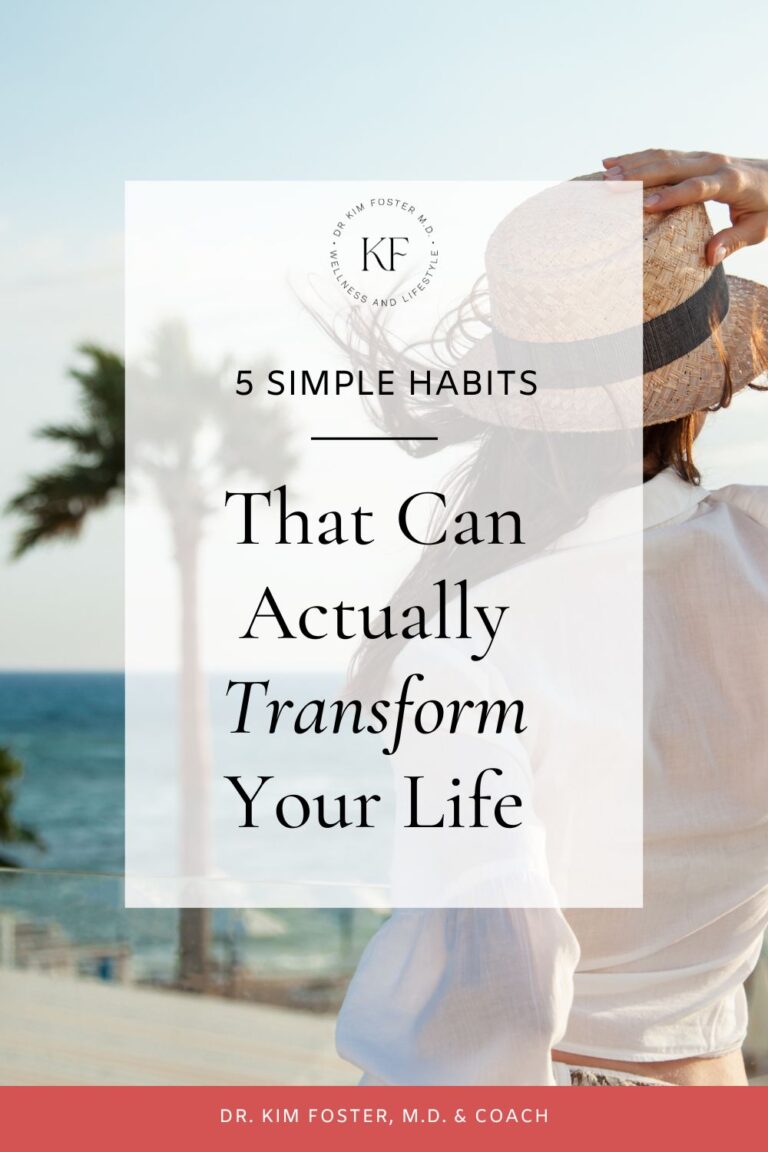 Doctor Explains: 5 Habits That Can Actually Transform Your Life - Dr. Kim Foster