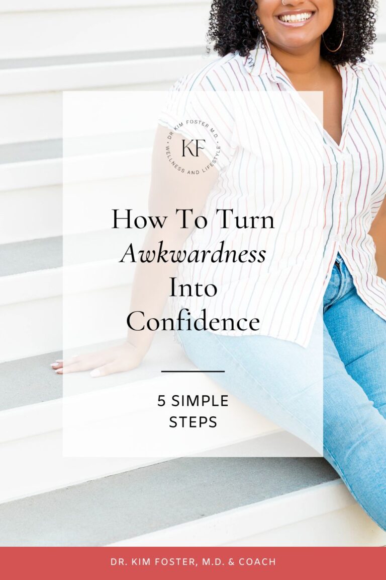 How To Turn Awkwardness Into Confidence In 5 Steps - Dr. Kim Foster